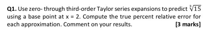 Solved Q1. Use zero-through third-order Taylor series | Chegg.com
