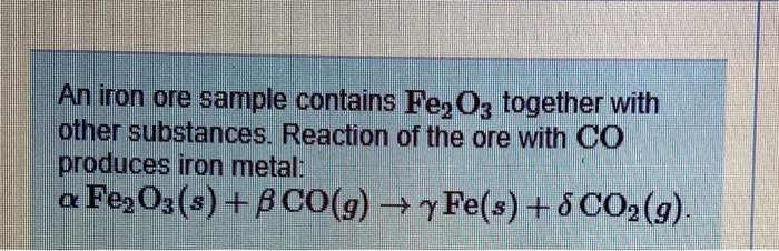Solved An Iron Ore Sample Contains Fe2o3 Together With Other