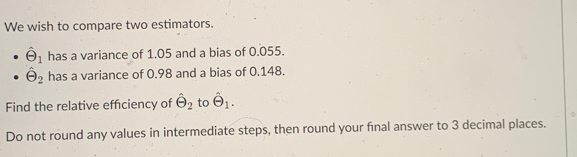 Solved We wish to compare two estimators.hat(Θ)1 ﻿has a | Chegg.com
