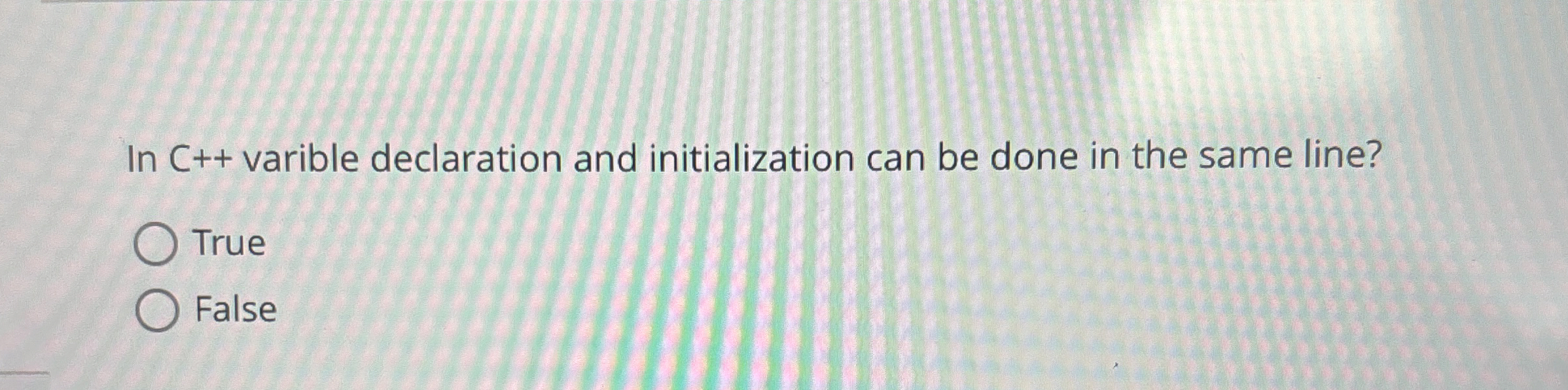 Solved In C++ ﻿varible declaration and initialization can be | Chegg.com