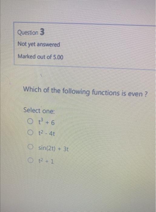 Solved Which of the following functions is even? Select one: | Chegg.com