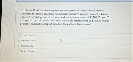 Solved Excellence Food Inc. has a required payback period of | Chegg.com