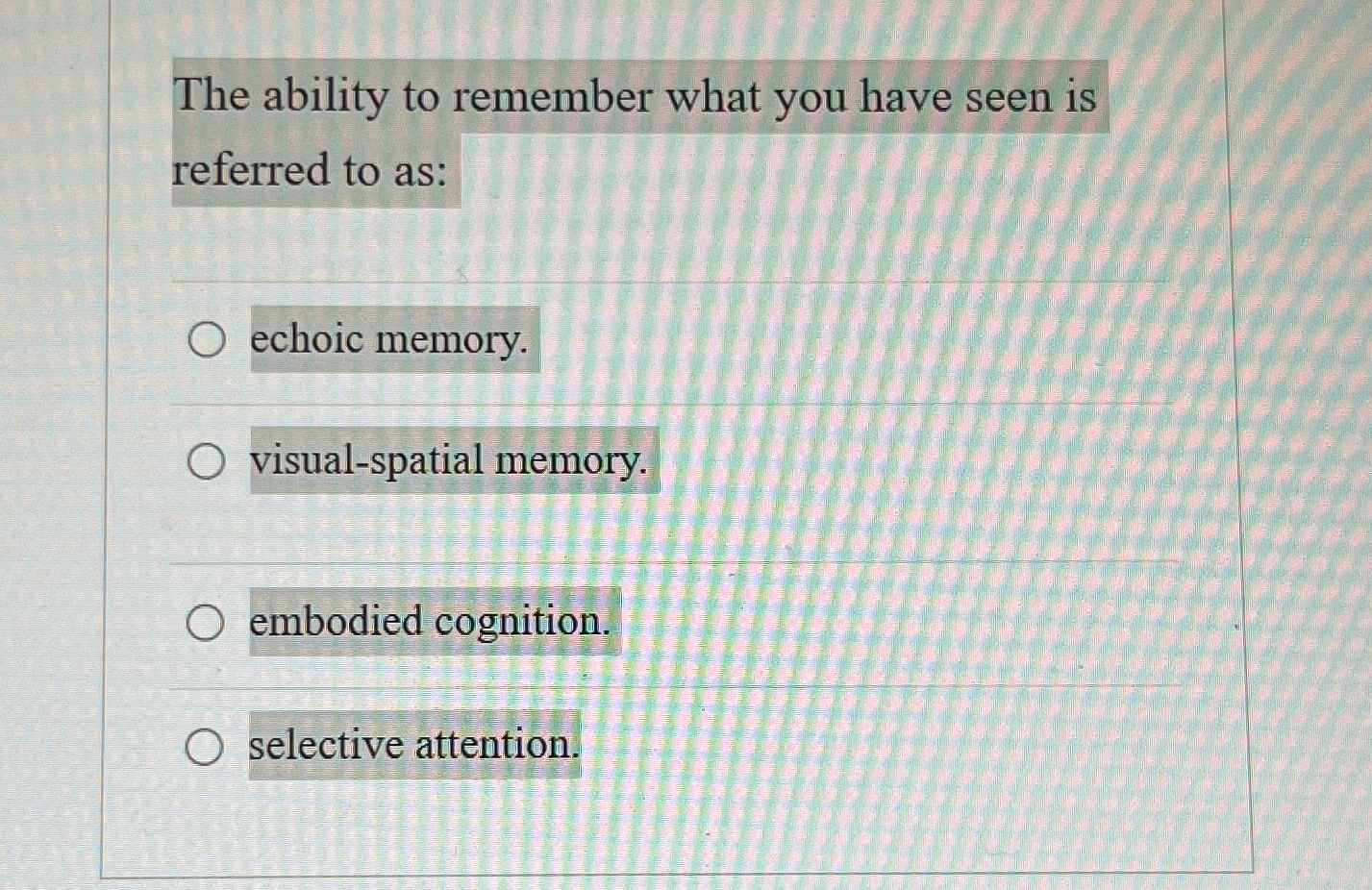 Solved The ability to remember what you have seen is | Chegg.com