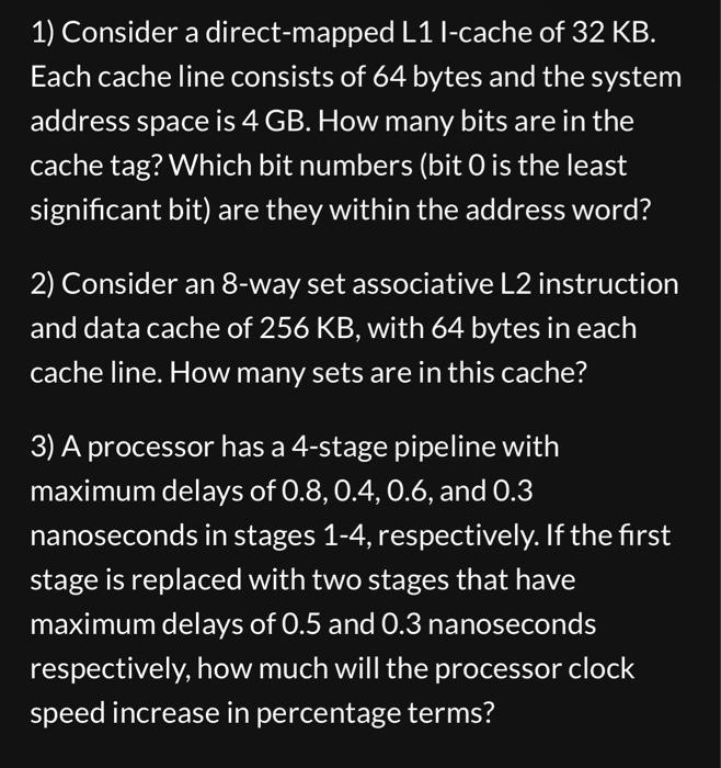 Solved 1) Consider a direct-mapped L1 I-cache of 32 KB. Each | Chegg.com