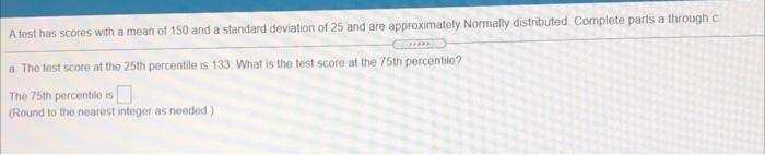 A test has scores with a mean of 150 and a standard | Chegg.com