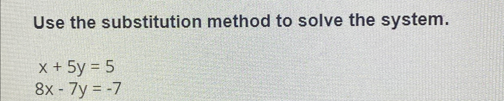 Solved Use the substitution method to solve the | Chegg.com