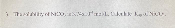 Solved 3. The solubility of NiCO3 is 3.74x10 mol/L. | Chegg.com