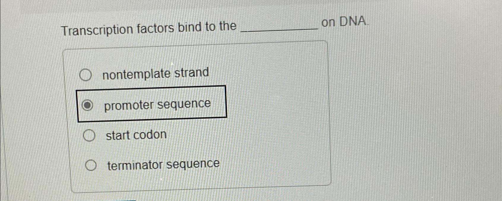 Solved Transcription factors bind to the on DNA.nontemplate | Chegg.com