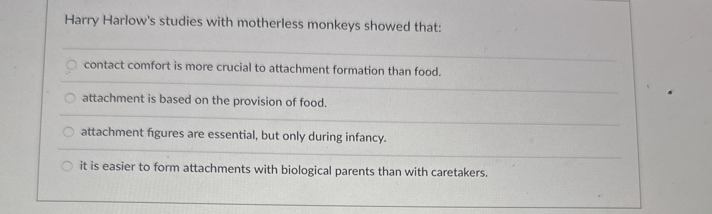 Solved Harry Harlow's studies with motherless monkeys showed | Chegg.com