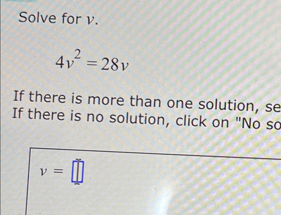 Solved Solve for v.4v2=28vIf there is more than one | Chegg.com