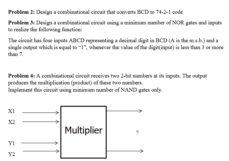 Problem 2: Design a combinational circuit that | Chegg.com