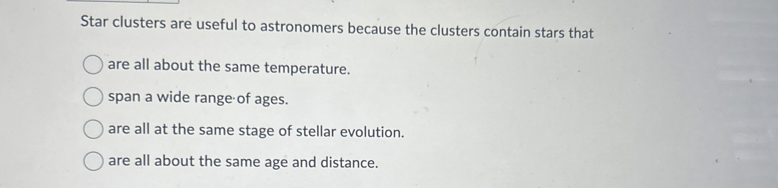 Solved Star clusters are useful to astronomers because the | Chegg.com