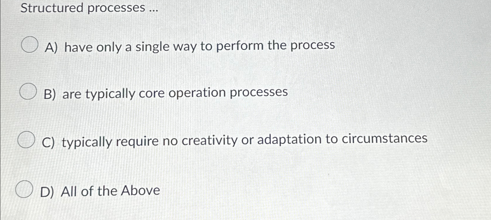 Solved Structured processes ...A) ﻿have only a single way to | Chegg.com