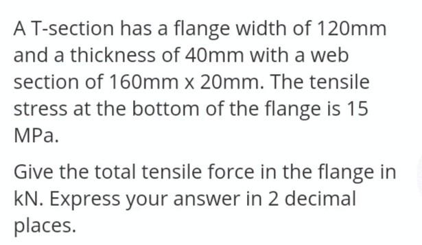 Solved A T-section has a flange width of 120mm and a | Chegg.com