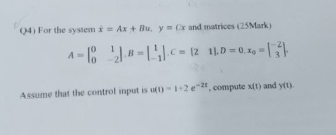 Solved Q4) ﻿For the system x˙=Ax+Bu,y=Cx ﻿and matrices | Chegg.com