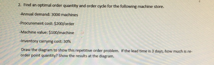 Solved 2. Find an optimal order quantity and order cycle for | Chegg.com
