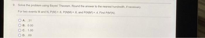 Solved 9. Solve the problem using Bayes' Theorem. Round the | Chegg.com