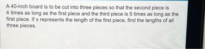 Solved A 40 -inch board is to be cut into three pieces so | Chegg.com