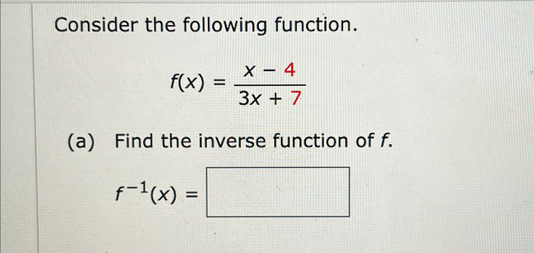 Solved Consider the following function.f(x)=x-43x+7(a) ﻿Find | Chegg.com