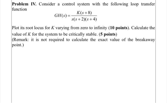 Solved Problem IV. Consider a control system with the | Chegg.com
