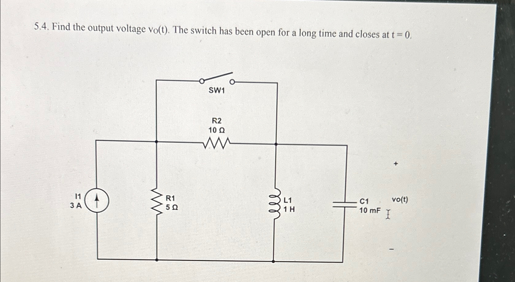 Solved 5.4. ﻿Find the output voltage vO(t). ﻿The switch has | Chegg.com