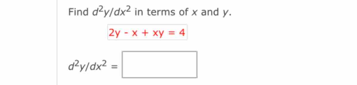 Solved Find d2ydx2 ﻿in terms of x ﻿and y.d2ydx2= | Chegg.com