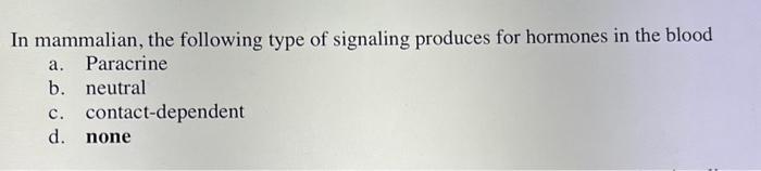Solved In mammalian, the following type of signaling | Chegg.com