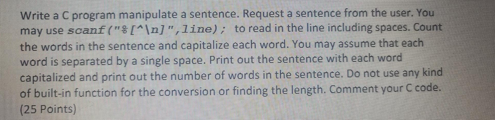 Solved Write a C program manipulate a sentence. Request a | Chegg.com