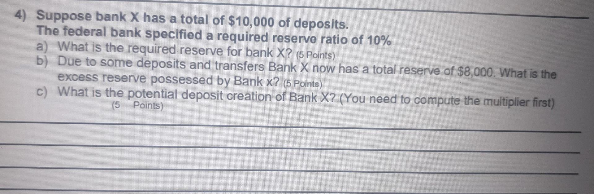 Solved 4) Suppose bank X has a total of $10,000 of deposits. | Chegg.com