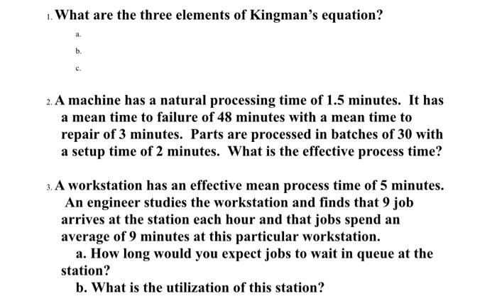 Solved 1. What are the three elements of Kingman's equation? | Chegg.com
