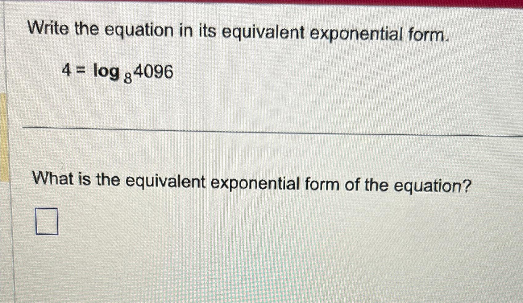 Solved Write the equation in its equivalent exponential | Chegg.com