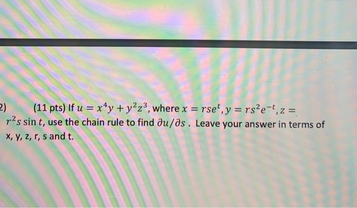 Solved (11 pts) If u = x4y + y2z3, where x = rset, y = | Chegg.com