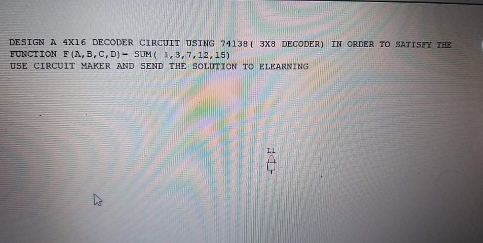 Solved DESIGN A 4X16 DECODER CIRCUIT USING 74138 ( 3X8 | Chegg.com