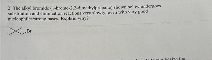 Solved 2. The alkyl bromide (1-bromo-2,2-dimethylpropane) | Chegg.com