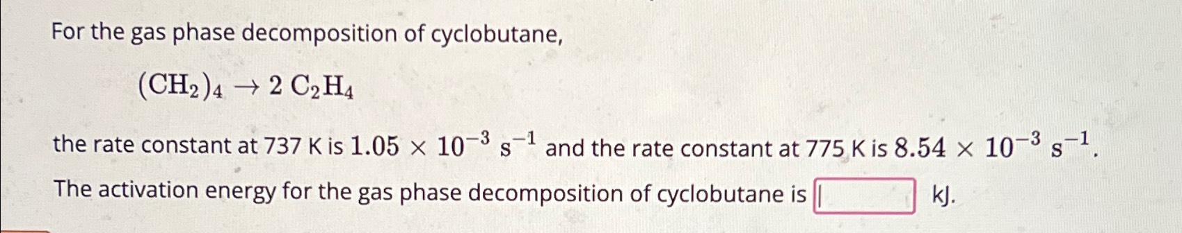 Solved For the gas phase decomposition of | Chegg.com