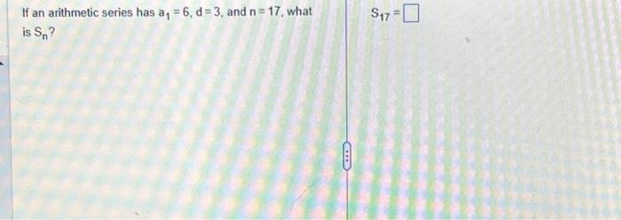 Solved If an arithmetic series has a1=6,d=3, and n=17, what | Chegg.com