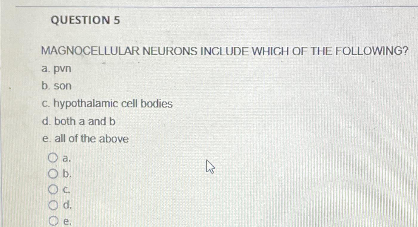 Solved QUESTION 5MAGNOCELLULAR NEURONS INCLUDE WHICH OF THE | Chegg.com