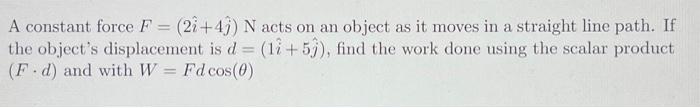 Solved A Constant Force F 2i 4j N Acts On An Object As It