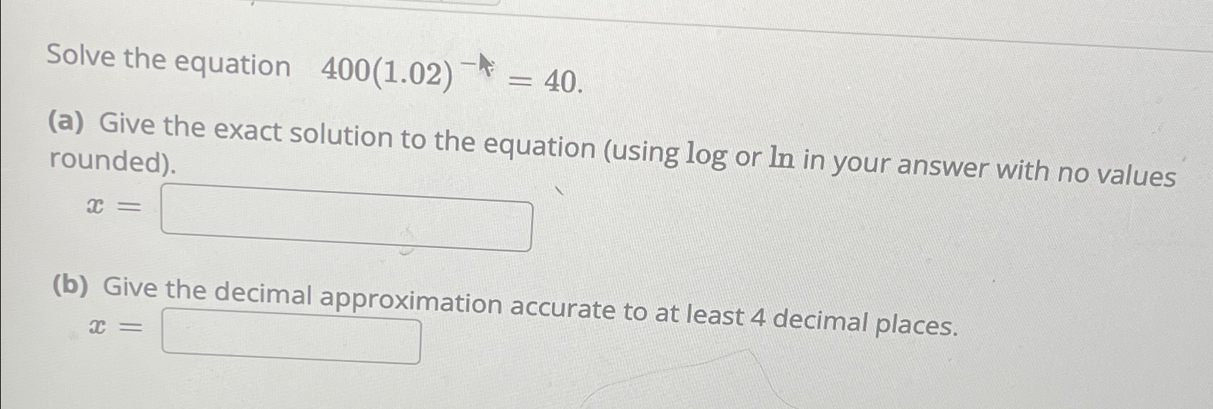 Solved Solve the equation 400(1.02)-t=40.(a) ﻿Give the exact | Chegg.com