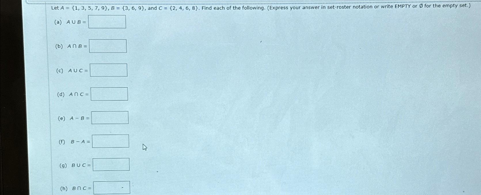 Solved (a) A∪B=(b) A∩B=(c) A∪C=(d) A∩C=(e) A-B=(f) B-A=(g) B | Chegg.com