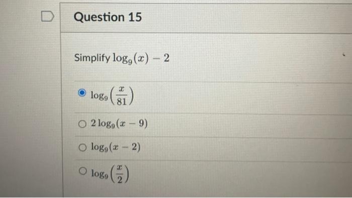 Solved Question 15 Simplify log, (x) - 2 logo (ii) 81 O 2 | Chegg.com
