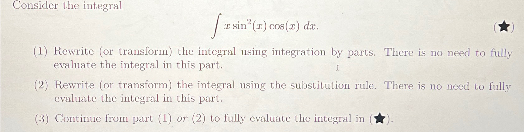 Solved Consider the integral∫﻿﻿xsin2(x)cos(x)dx(1) ﻿Rewrite | Chegg.com