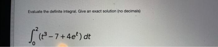 Solved Evaluate the definite integral. Give an exact | Chegg.com