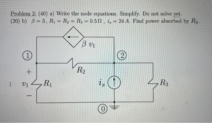 Solved Problem 2: (40) a) Write the node equations. | Chegg.com