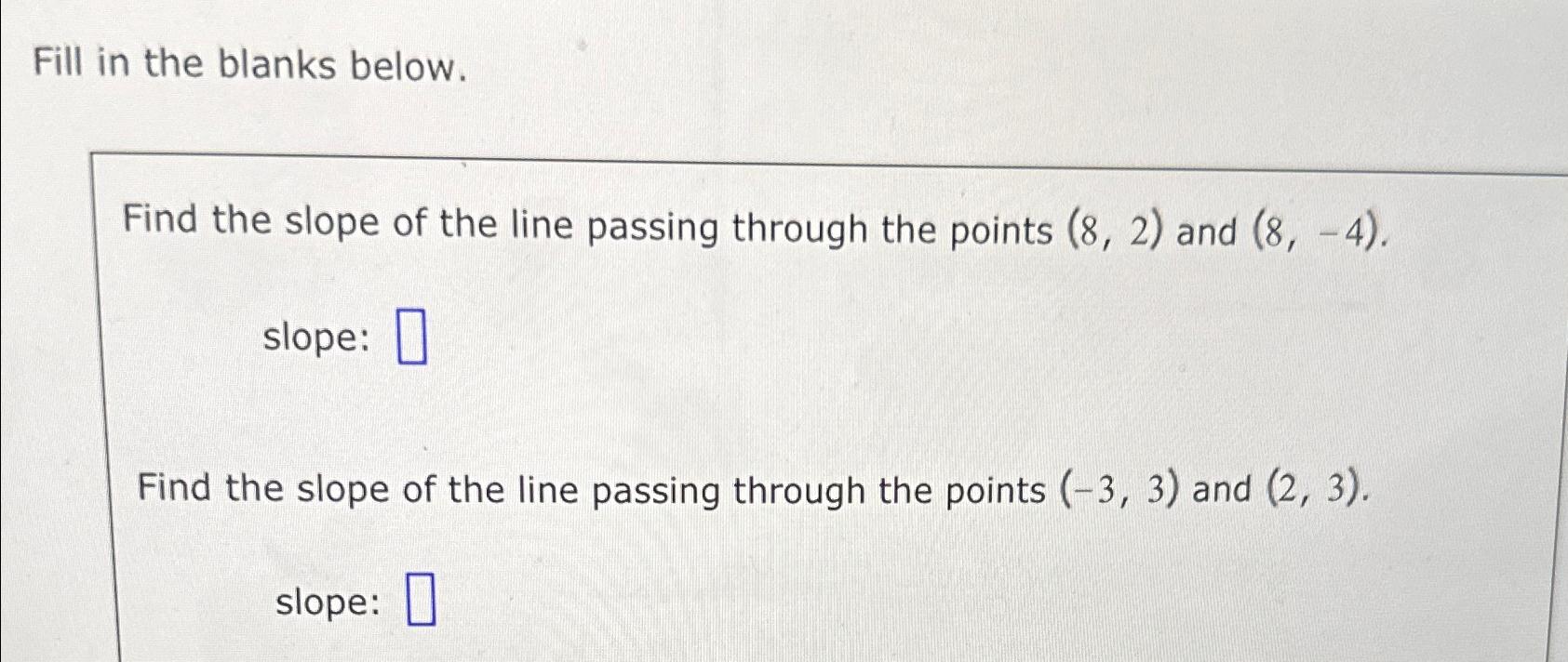 Solved Fill in the blanks below.Find the slope of the line | Chegg.com