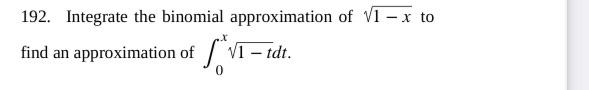 Solved 192. Integrate the binomial approximation of 1−x to | Chegg.com
