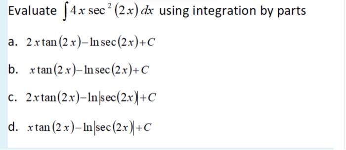 Solved Evaluate [4x sec? (2x) dx using integration by parts | Chegg.com