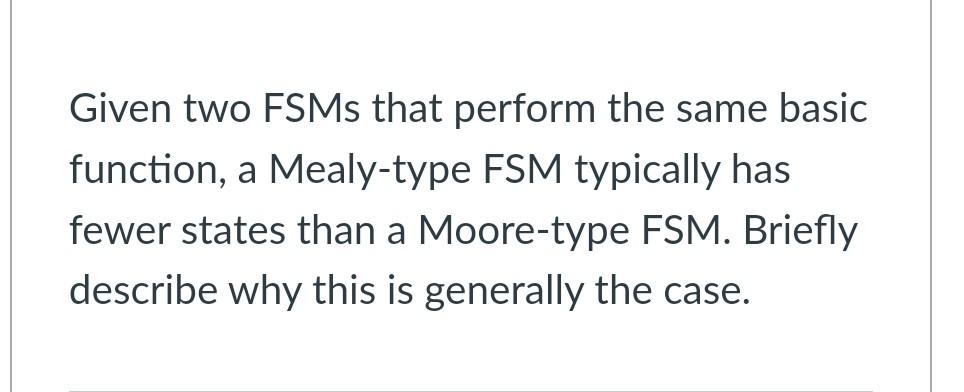 Solved Given two FSMs that perform the same basic function, | Chegg.com