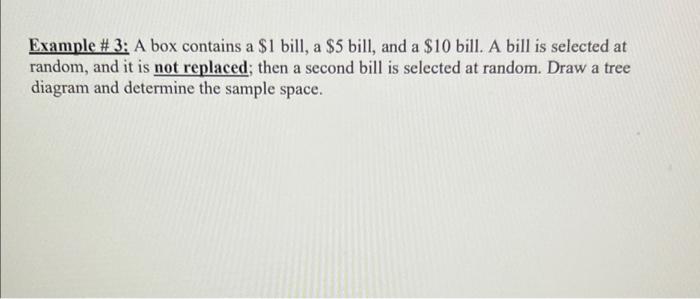 Solved Example # 3: A box contains a $1 bill, a $5 bill, and | Chegg.com