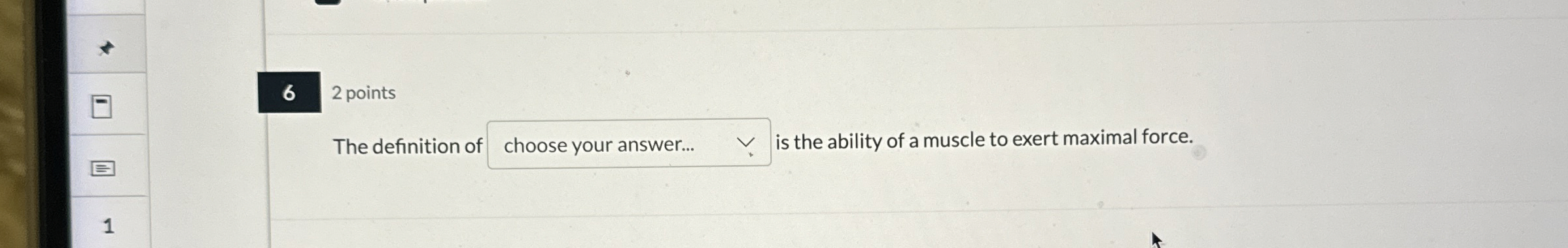 Solved 2 ﻿pointsThe definition ofis the ability of a muscle | Chegg.com